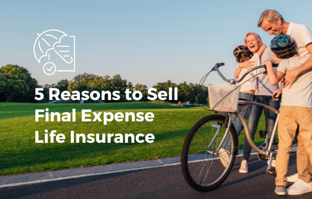 5 Reasons to Sell Final Expense Plans