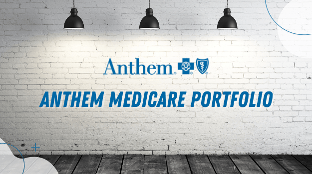 Product Spotlight: Anthem Medicare Portfolio