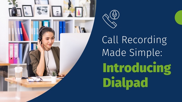 Call Recording Made Simple: Introducing Dialpad